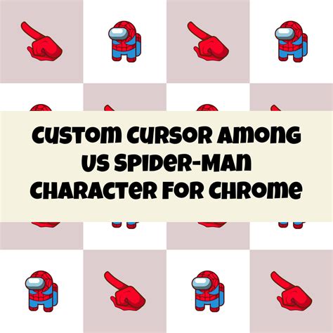 Cursor Custom Cursor Among Us Spider Man Character For Chrome For Chrome Cursor Space