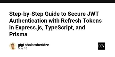 Step By Step Guide To Secure Jwt Authentication With Refresh Tokens In Expressjs Typescript
