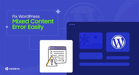 How To Fix The Mixed Content Error On Wordpress Step By Step Wedevs