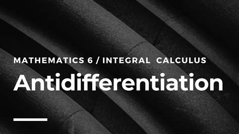 Antiderivatives And Antidifferentiation Youtube