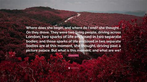 Virginia Woolf Quote Where Does She Begin And Where Do I End She