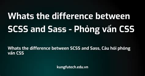 Whats The Difference Between Scss And Sass Phỏng Vấn Css