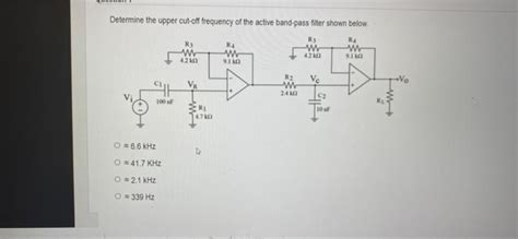 Solved Determine The Upper Cut Off Frequency Of The Active
