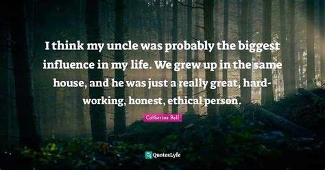 I Think My Uncle Was Probably The Biggest Influence In My Life We Gre