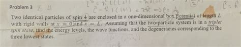 Solved Problem 3 Two Identical Particles Of Spin Are