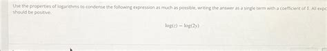 Solved Use The Properties Of Logarithms To Condense The Chegg