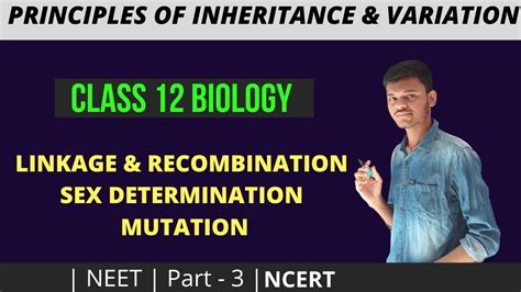 Linkage Recombination Sex Determination Mutation Principles Of Inheritance Varition