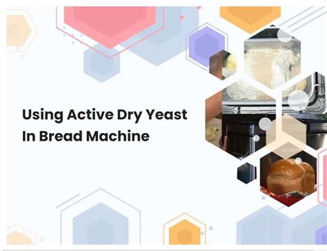 Using Active Dry Yeast In Bread Machine