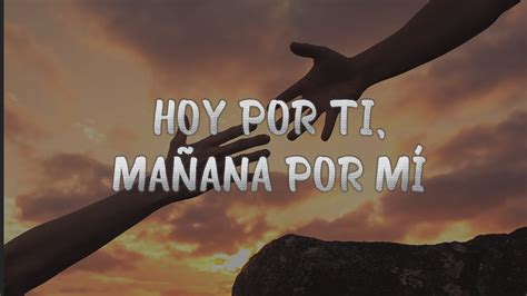 Hoy Por Ti Mañana Por Mí Youtube