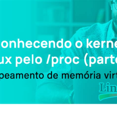 Conhecendo O Kernel Linux Pelo Proc Parte 1 Blog 4linux
