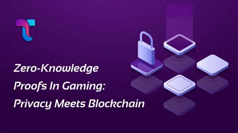 Zero Knowledge Proofs In Gaming Privacy Meets Blockchain