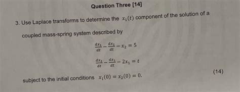 Solved Question Three 14 3 Use Laplace Transforms To