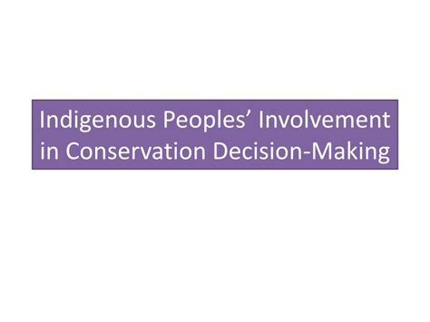 Ppt Indigenous Peoples Involvement In Conservation Decision Making