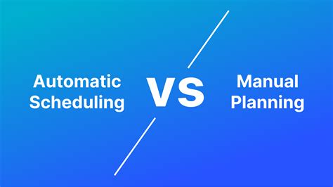 Automatic Scheduling Vs Manual Planning Which Is Better For You