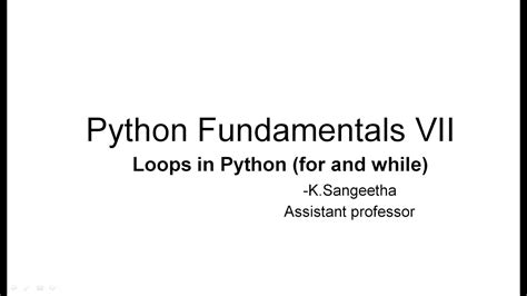 Python Fundamentals Vii Loopsfor And While Youtube