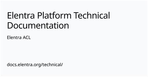 Elentra ACL Elentra Platform Technical Documentation