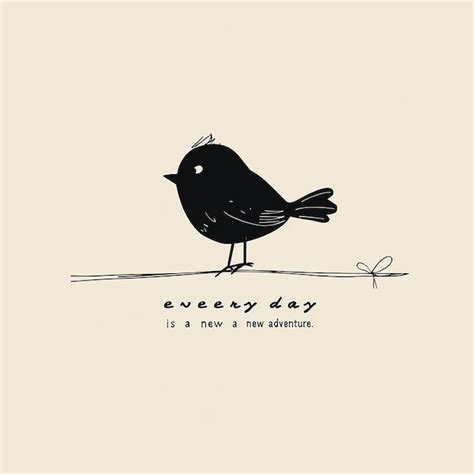 Premium Photo A Drawing Of A Bird That Says Every Day Is A Day