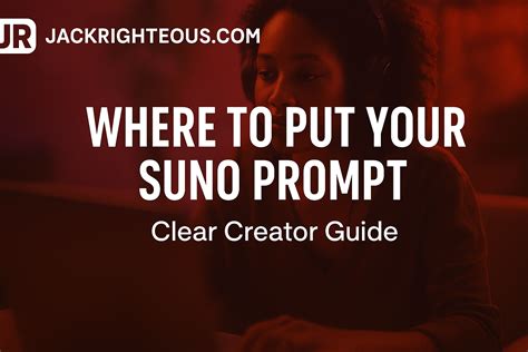 Where To Put Your Suno Prompt Clear Creator Guide Jack Righteous