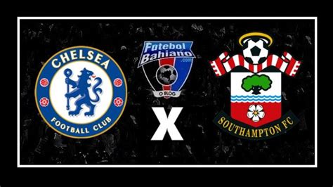 Como Assistir Chelsea X Southampton Ao Vivo Pelo Campeonato Inglês