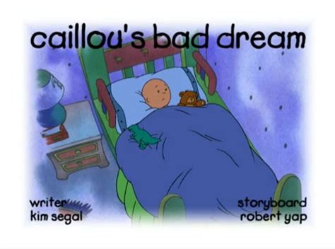 Pin By Claire 99 On 2019 Caillous Bad Dream Bad Dreams Caillou Writer