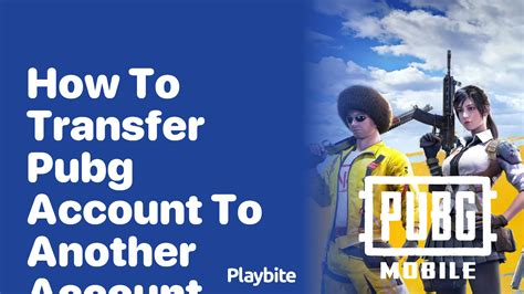 How To Transfer Your Pubg Account To Another Account Playbite