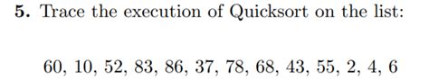 solved 5 trace the execution of quicksort on the list 60