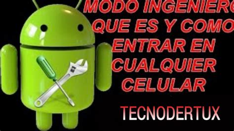 INGRESAR AL MODO INGENIERO CUALQUIER ANDROID ROM FACIL NO ROOT YouTube