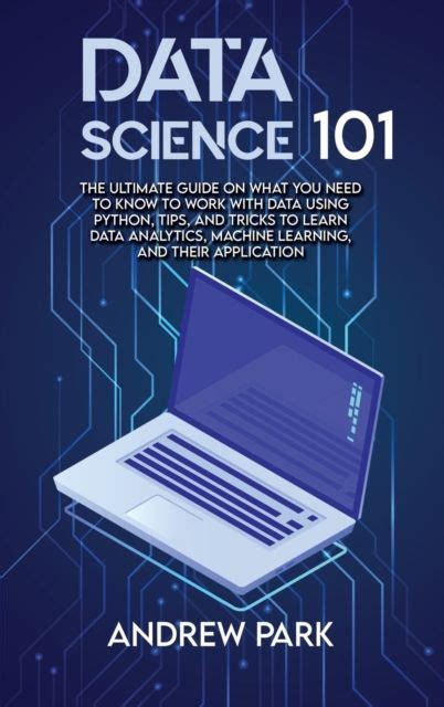 Andrew Park Data Science 101 The Ultimate Guide On What You Need To