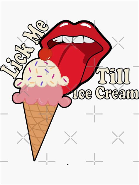 Pun Ice Cream Lick Me Till Ice Cream Funny Sticker By Diip Redbubble