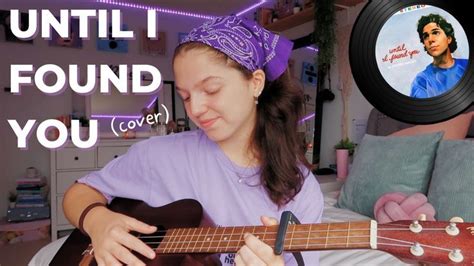 Until I Found You Stephen Sanchez Baritone Ukulele Cover Ukulele I Found You Found You