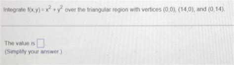 Solved Integrate F X Y X2 Y2 Over The Triangular Region Chegg