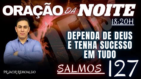 OraÇÃo Da Noite Dependada De Deus E Tenha Sucesso Em Tudo Salmos 127