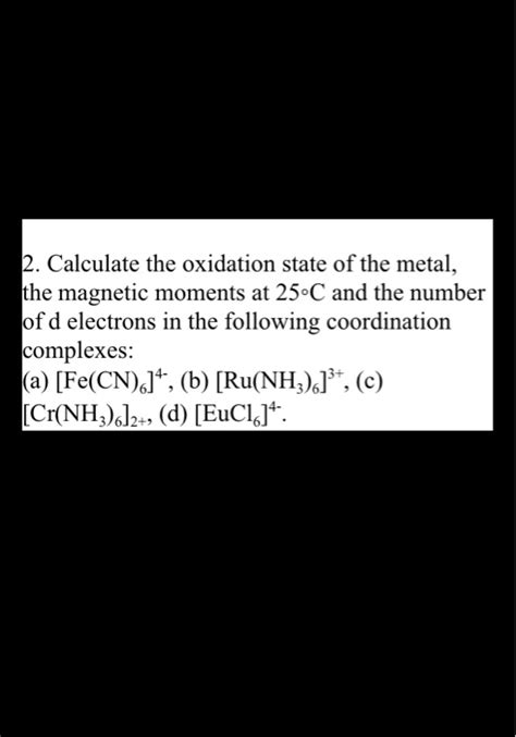 Solved Calculate The Oxidation State Of The Metal The Chegg