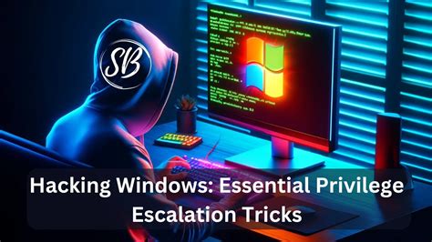 Hacking Windows Essential Privilege Escalation Tricks Youtube