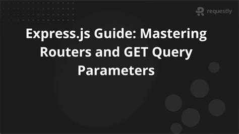 Expressjs Guide Mastering Routers And Get Query Parameters