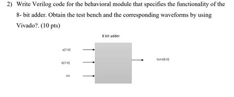 Solved 2 Write Verilog Code For The Behavioral Module That