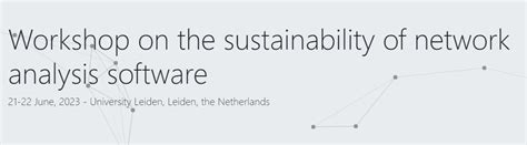 Workshop On The Sustainability Of Network Analysis Software Dutch