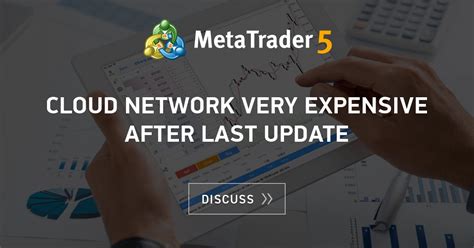 Cloud Network Very Expensive After Last Update Mt5 General Mql5