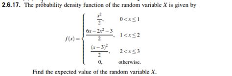 2.6.17. The probability density function of the random variable X is given by 6x-21-3 -, 2