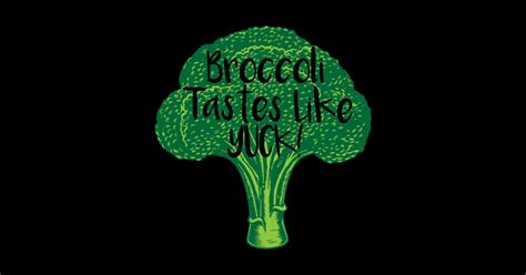 Broccoli Tastes Like Yuck Broccoli Sticker Teepublic