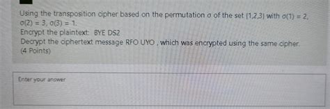 Solved Using The Transposition Cipher Based On The