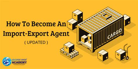 How To Become An Import Export Agent B2b Export Import Academy