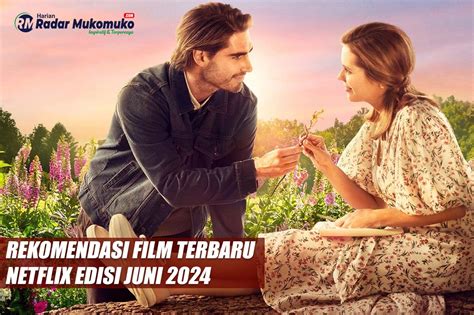 Rekomendasi Film Terbaru Netflix Edisi Juni 2024, Cocok Untuk Mengisi ...