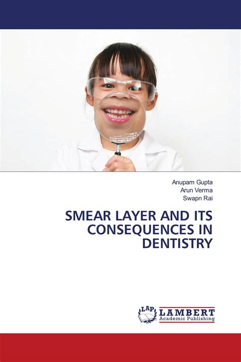 Smear Layer And Its Consequences In Dentistry 978 620 6 74024 7