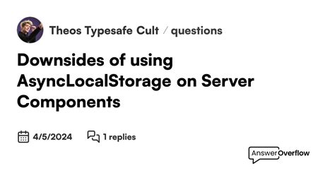 downsides of using asynclocalstorage on server components theo s
