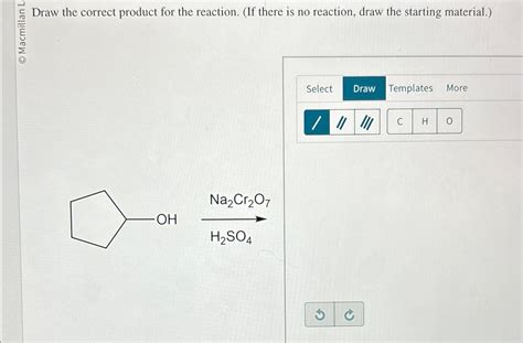 Solved Draw The Correct Product For The Reaction If There