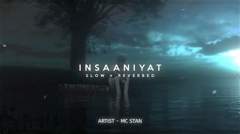 Mc Stan Insaaniyat Slow Reverb Insaan 2022 Youtube
