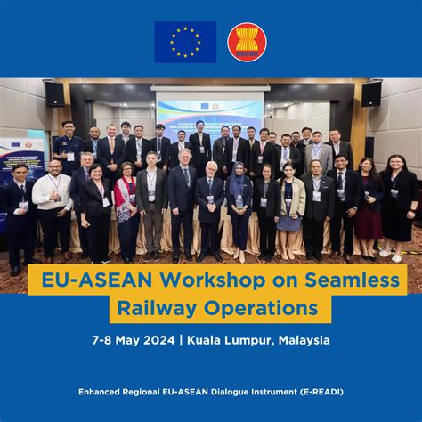 Eu And Asean Unite For Seamless Railway Operations In The Region Eeas