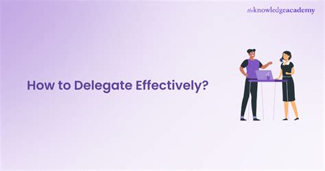 How To Delegate Effectively 10 Tips To Delegate Work