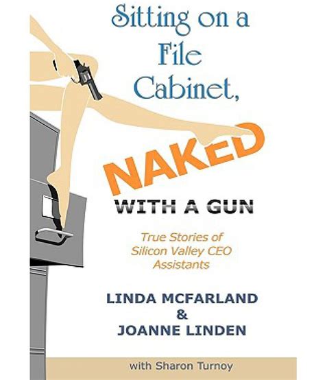 Sitting On A File Cabinet Naked With A Gun True Stories Of Silicon